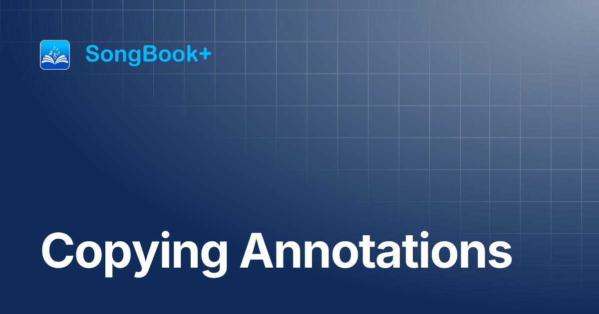 Copy Annotations | SongBook+