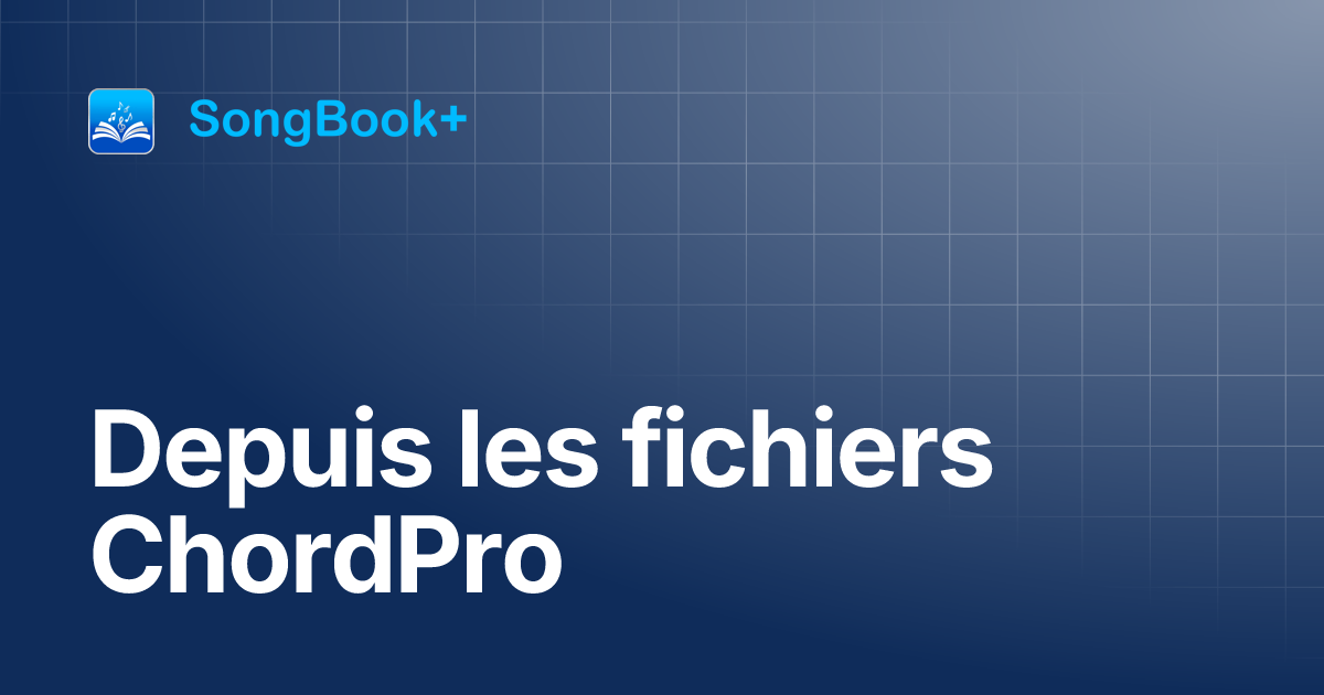 Depuis les fichiers ChordPro | SongBook+