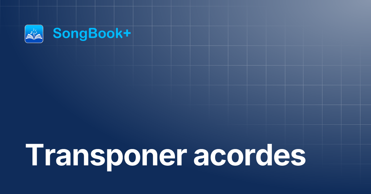 Transponer acordes | Spanish | SongBook+